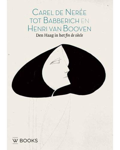 Carel de Neree tot Babberich en Henri van Booven Den Haag in het fin de ...