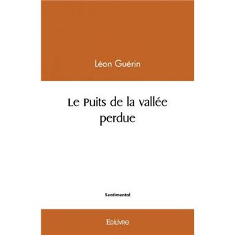 Le puits de la vallée perdue - broché - Léon Guérin - Achat Livre | fnac