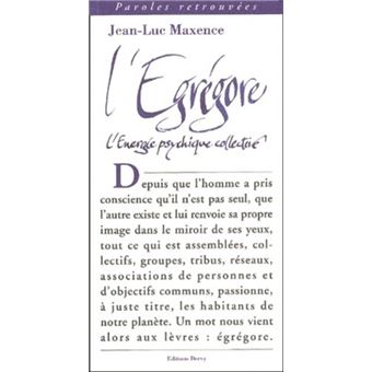 L'égrégore L'énergie psychique collective - broché - Jean-Luc Maxence ...