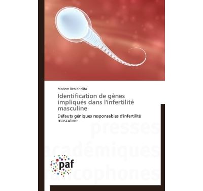 Identification de gènes impliqués dans l'infertilité masculine Défauts ...
