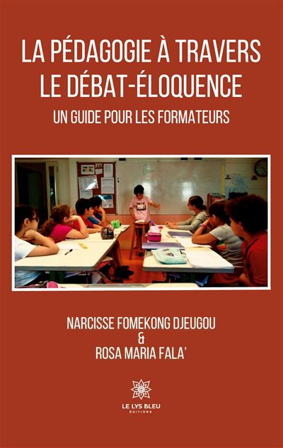 La pédagogie à travers le débat-éloquence Un guide pour les formateurs - broché - Narcisse ...