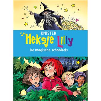 Heksje Lilly - Heksje Lilly. De magische schoolreis - Knister, Birgit ...