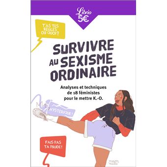 Survivre au sexisme ordinaire Analyses et techniques de 18 féministes ...
