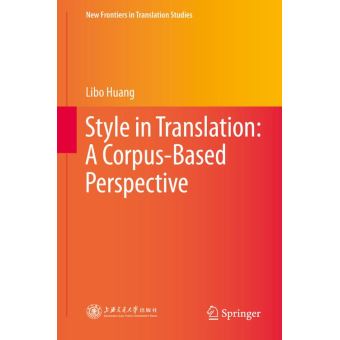 Style in translation : A corpus-based perspective - relié - Libo Huang ...