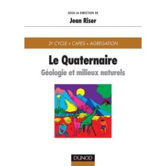 Quaternaire geologie et milieux naturels - broché - Jean Riser - Achat ...