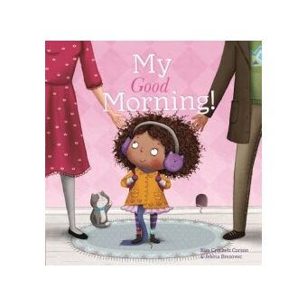 My Good Morning! - cartonné - Kim Crockett-Corson - Achat Livre | fnac