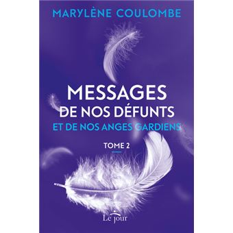 Messages de nos défunts et de nos anges gardiens- Tome 2 Tome 2 ...