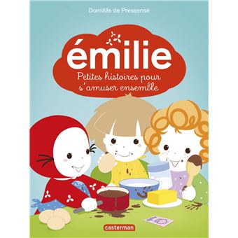 Émilie - Petites histoires pour s'amuser ensemble - Émilie - Domitille ...