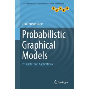 Probabilistic graphical models Principles and applications - relié - Luis Enrique Sucar - Achat ...