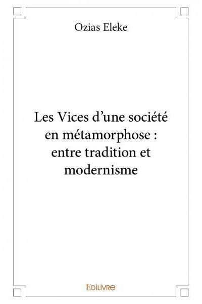 Les vices d'une société en métamorphose : entre tradition et modernisme ...