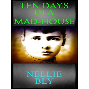 Ten Days in a Mad-House - ebook (ePub) - Nellie Bly - Achat ebook | fnac