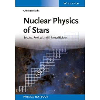 Nuclear physics of stars - relié - Christian Iliadis - Achat Livre ou ...