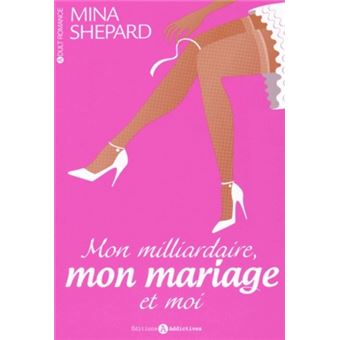 Mon milliardaire, mon mariage et moi - broché - Mina Shepard - Achat ...