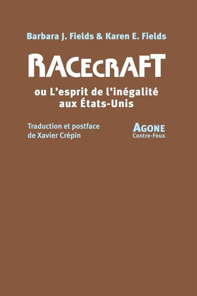 Racecraft Ou l'esprit de l'inégalité aux Etats-Unis d'Amérique - broché ...