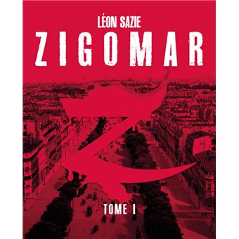 Zigomar - Tome 1 - Zigomar - Léon Sazie - broché - Achat Livre ou ebook ...