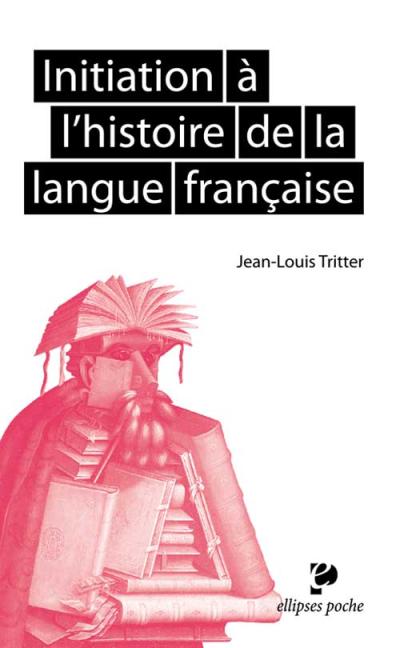 Initiation à l'histoire de langue française - Poche - Jean-Louis ...