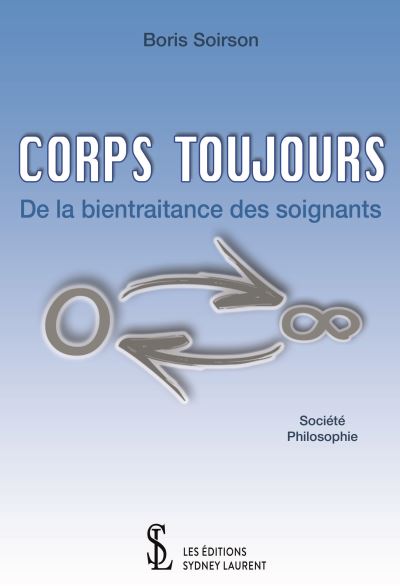 Corps toujours De la bientraitance des soignants - broché - Boris ...
