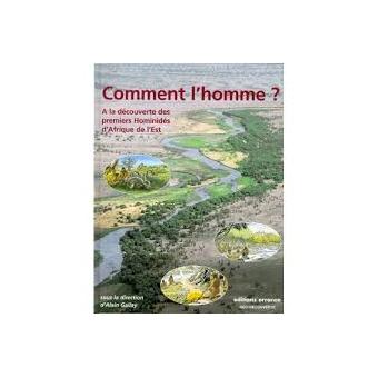 Comment l'homme ? A la decouverte des premiers hominides d'afrique de l ...