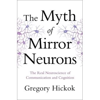 The myth of mirror neurons - relié - Gregory Hickok - Achat Livre ou ...