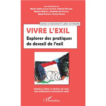 Vivre l'exil Explorer des pratiques de desexil de l'exil - broché ...