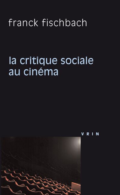 La critique sociale au cinéma - broché - Franck Fischbach - Achat Livre ...
