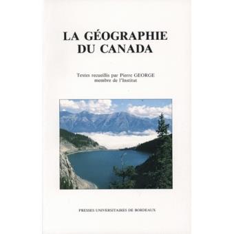 La Géographie du Canada - Pierre George - Achat Livre | fnac