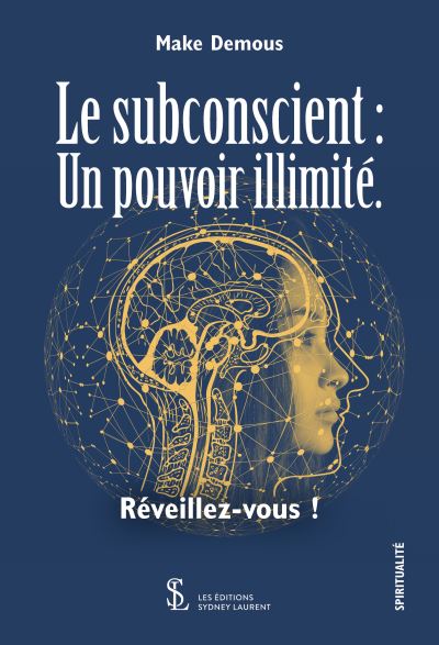 Le subconscient : un pouvoir illimité Réveillez-vous ! - broché - Make ...