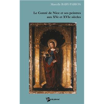 Le comte de nice et ses peintres aux xve et xvie siecles - broché ...