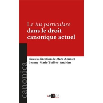 Le ius particulare dans le droit canonique actuel - broché - Marc Aoun ...