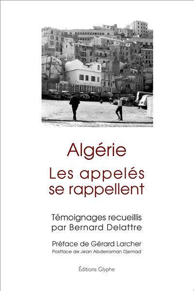 Algérie Les appelés se rappellent - broché - Bernard Delattre, Gérard Larcher, Jean Abderraman ...