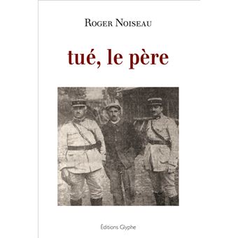 Tué, le père - broché - Roger Noiseau - Achat Livre | fnac