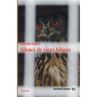 Silence de vieux hiboux - broché - Martin Danes - Achat Livre ou ebook ...