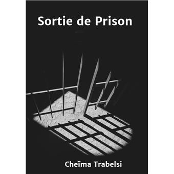 Sortie de Prison - broché - Cheima Trabelsi - Achat Livre ou ebook | fnac