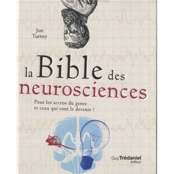 La bible des neurosciences pour les accros du genre... et ceux qui vont ...