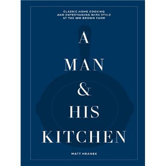 A Man & His Kitchen - relié - Matt Hranek - Achat Livre ou ebook | fnac