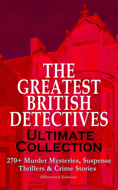 THE GREATEST BRITISH DETECTIVES - Ultimate Collection: 270+ Murder ...