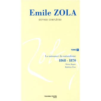 Oeuvres complètes d'Emile Zola, tome 3 La naissance du naturalisme ...