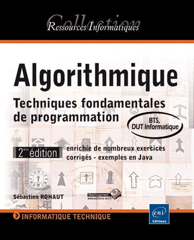 Algorithmique - Techniques fondamentales de programmation - 2ième édition, enrichie de nombreux ...