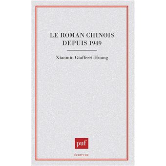 Le roman chinois depuis 1949 - broché - Xiaomin Giafferri-Huang - Achat ...