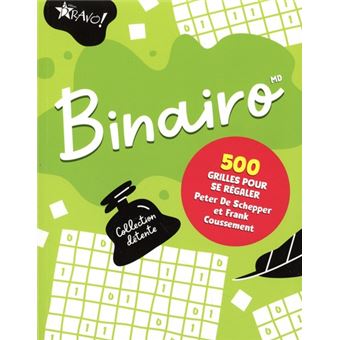Binairo - Collection dédente 500 grilles pour se régaler - broché ...