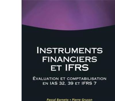 Instruments financiers et IFRS - Évaluation et comptabilisation en IAS 32, 39 et IFRS 7 - broché ...