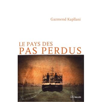 Le Pays des pas perdus - broché - Gazmend Kapllani - Achat Livre ou ebook | fnac