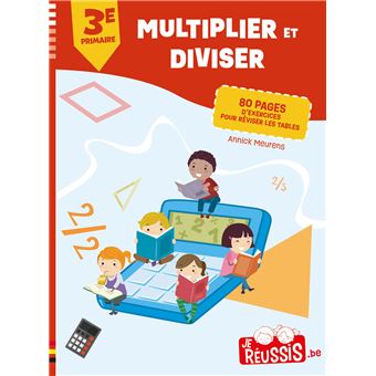 Je Réussis multiplier et diviser 3ème année - broché - Annick Meurens ...