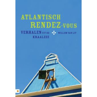 Atlantisch rendez-vous verhalen uit de Kraalzee - broché - Willem van ...
