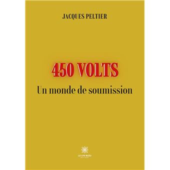 450 Volts Un monde de soumission - broché - Jacques Peltier - Achat ...