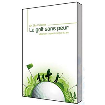 Golf sans peur Maîtriser l'aspect mental du jeu - broché - Gio Valiante ...