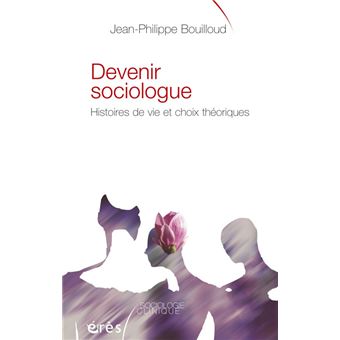 Devenir sociologue - Histoires de vie et choix théorique Histoires de ...