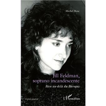 Jill Feldman, soprano incandescente Bien au-delà du Baroque - broché ...