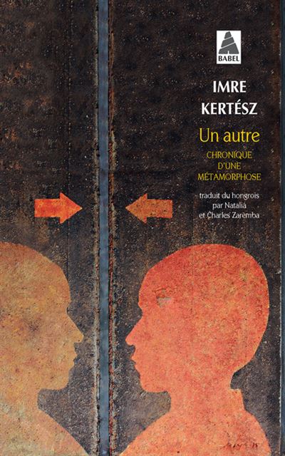 Un autre Chronique d'une métamorphose Tome 861 - broché - Imre Kertész ...