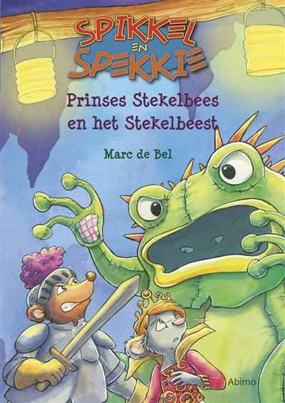 Spikkel en spekkie - Prinses Stekelbees en het stekelbeest - Marc de ...